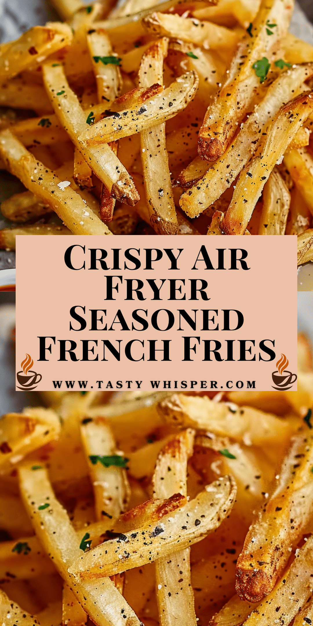 Crispy Air Fryer Seasoned French Fries | Tasty Whisper